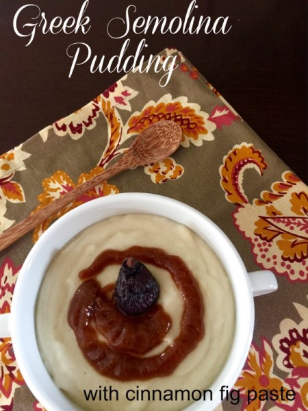 Greek Semolina Pudding with Fig Puree - California Greek Girl ...